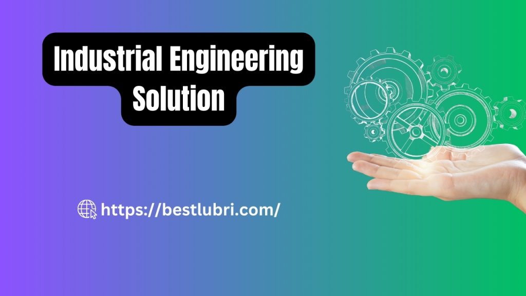 Industrial Engineering Solution: Streamlining Efficiency for Success